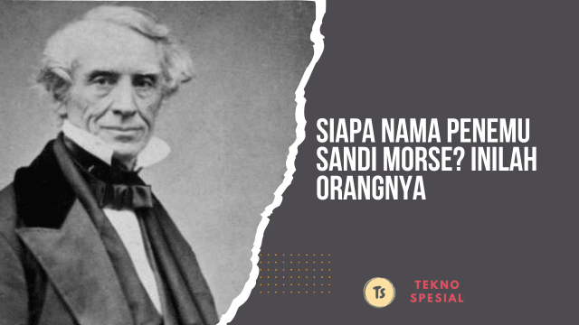 Siapa Nama Penemu Sandi Morse? Inilah Orangnya - Pugur